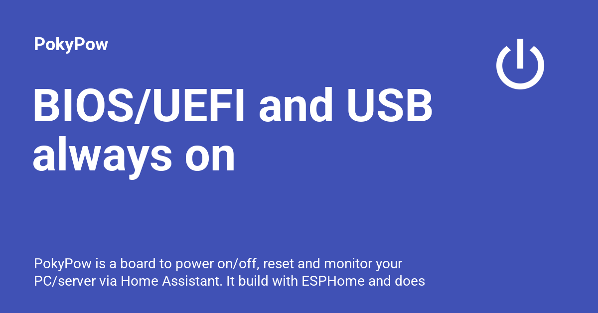 BIOS/UEFI and USB always on - PokyPow